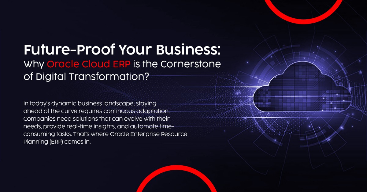 Future-Proof Your Business: Why Oracle Cloud ERP is the Cornerstone of ... Future-Proof Your Business: Why Oracle Cloud ERP is the Cornerstone of ...
