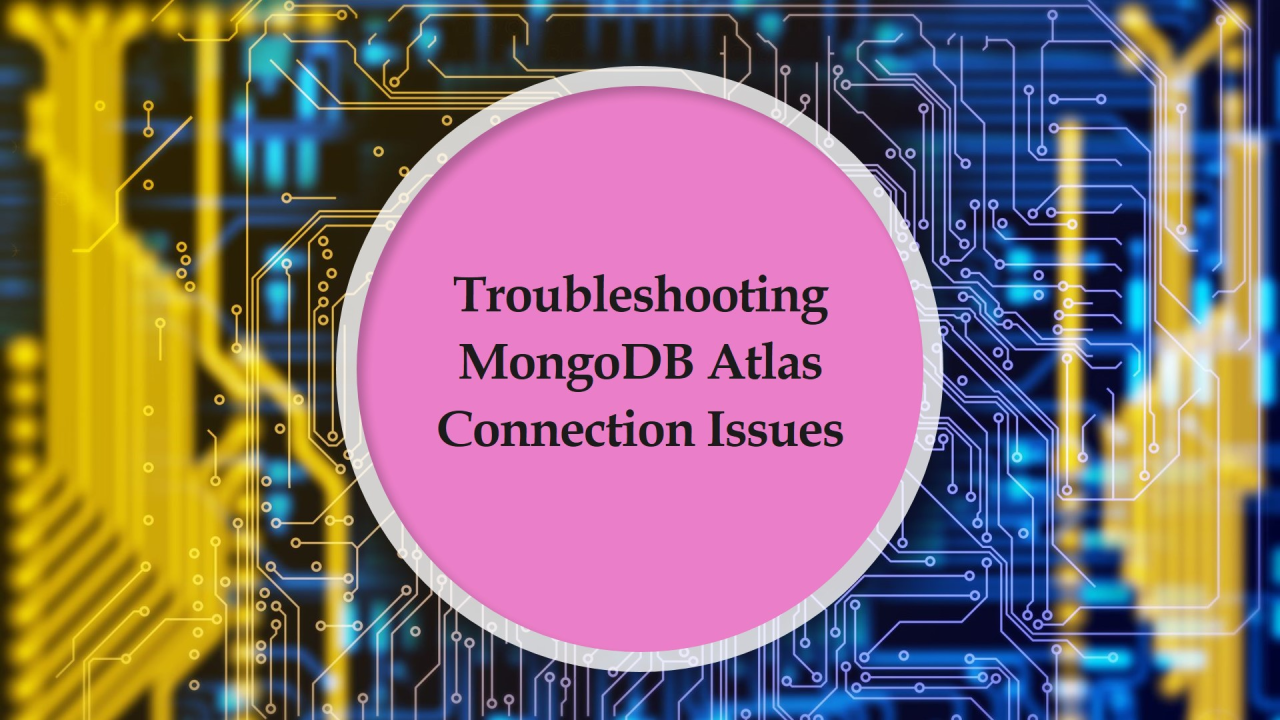 MongoDB Atlas Connection Issues MongoDB Atlas Connection Issues