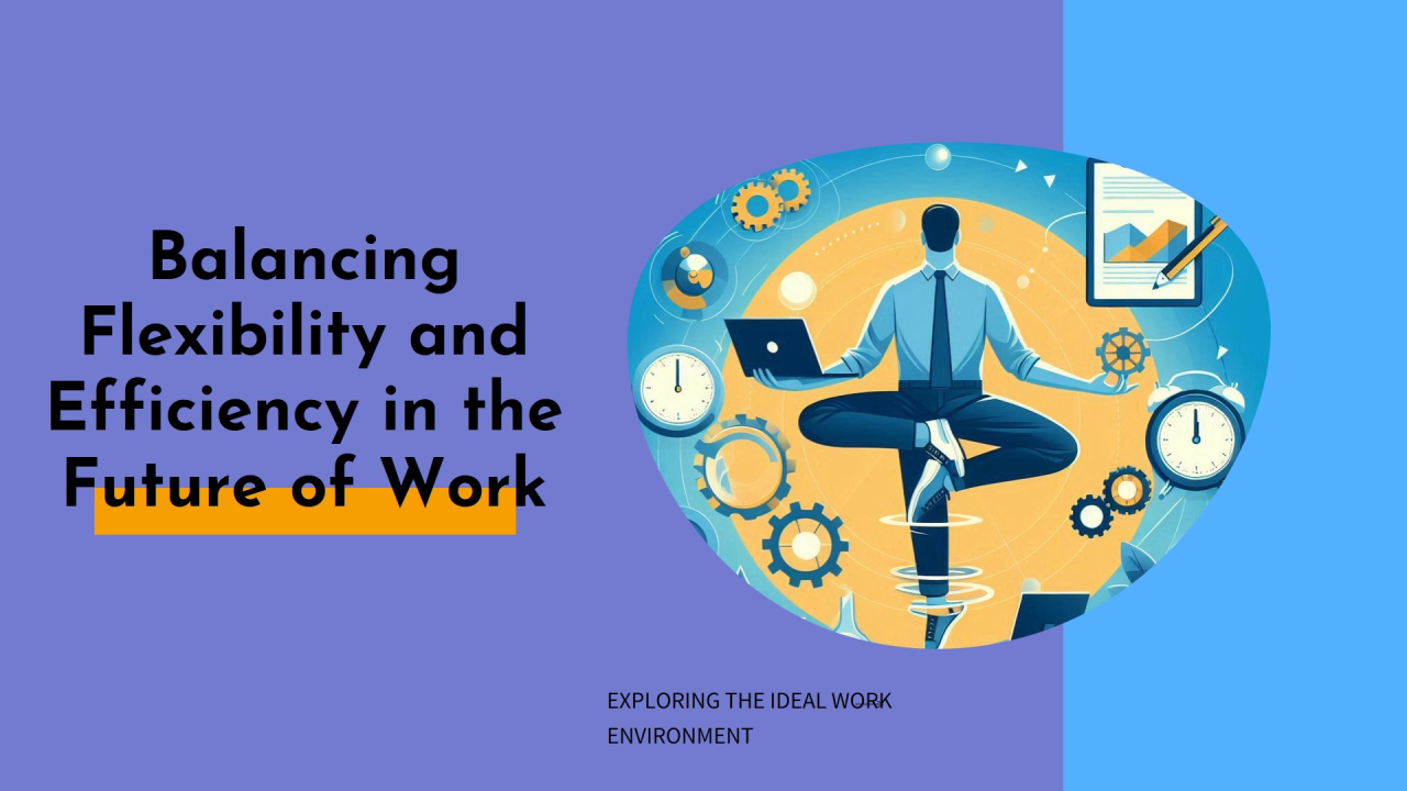 The Future of Work: Finding the Perfect Balance Between Flexibility and ... The Future of Work: Finding the Perfect Balance Between Flexibility and ...