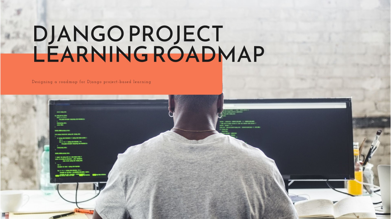 Django project based learning Roadmap Django project based learning Roadmap
