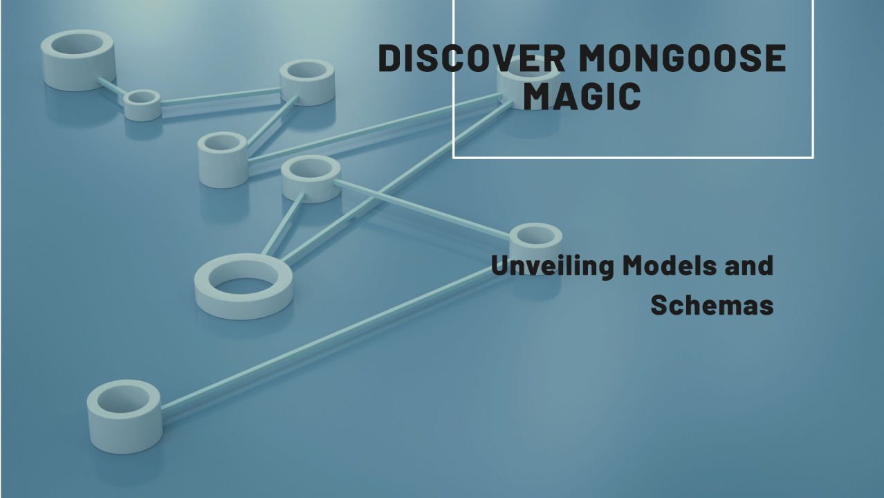 Days 32-33: Introduction to Mongoose – Models, Schemas, and Data Validation Days 32-33: Introduction to Mongoose – Models, Schemas, and Data Validation
