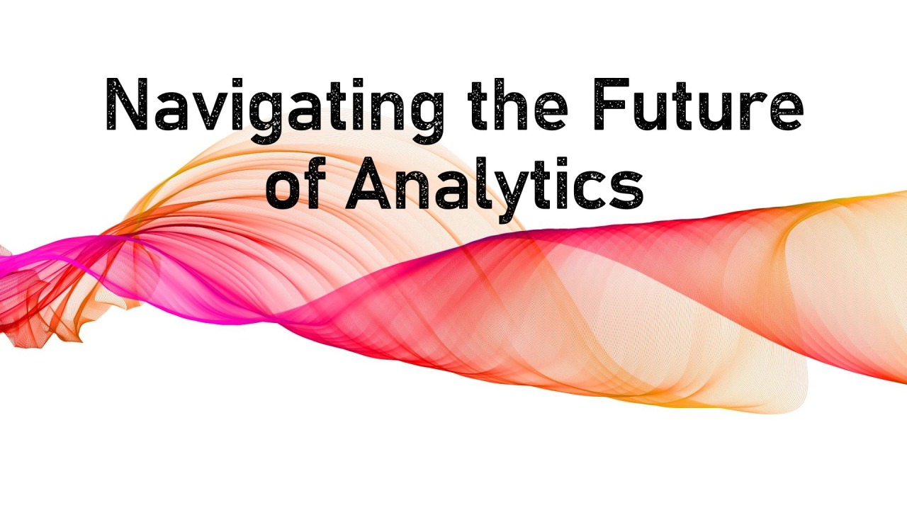 The Future of Analytics: Navigating Challenges and Seizing Opportunities The Future of Analytics: Navigating Challenges and Seizing Opportunities