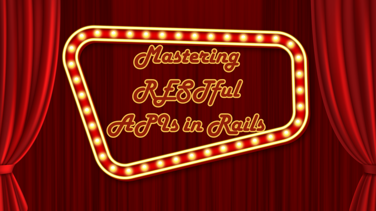 Mastering RESTful APIs in Rails: A Quick Guide with Authentication Mastering RESTful APIs in Rails: A Quick Guide with Authentication