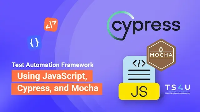 Test Automation Framework Using JavaScript, Cypress, and Mocha Test Automation Framework Using JavaScript, Cypress, and Mocha