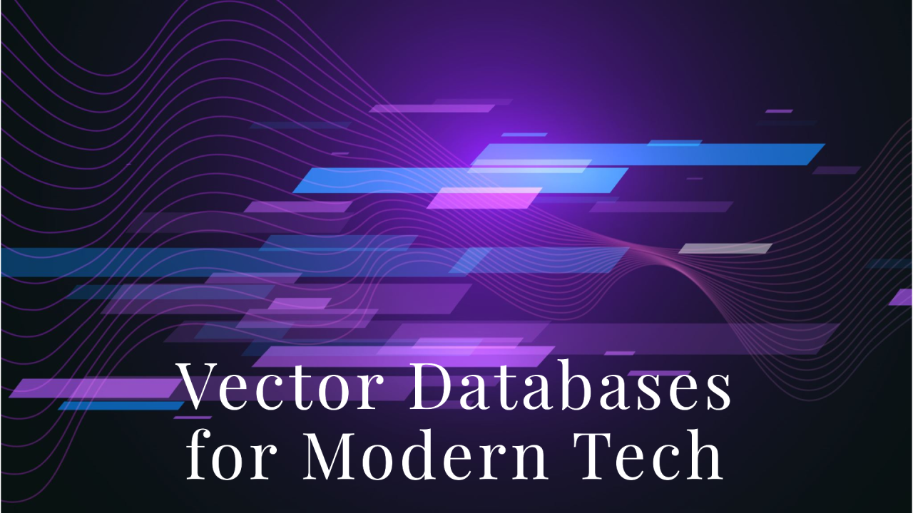 Unlocking the Power of Vector Databases in the Modern Technological ... Unlocking the Power of Vector Databases in the Modern Technological ...