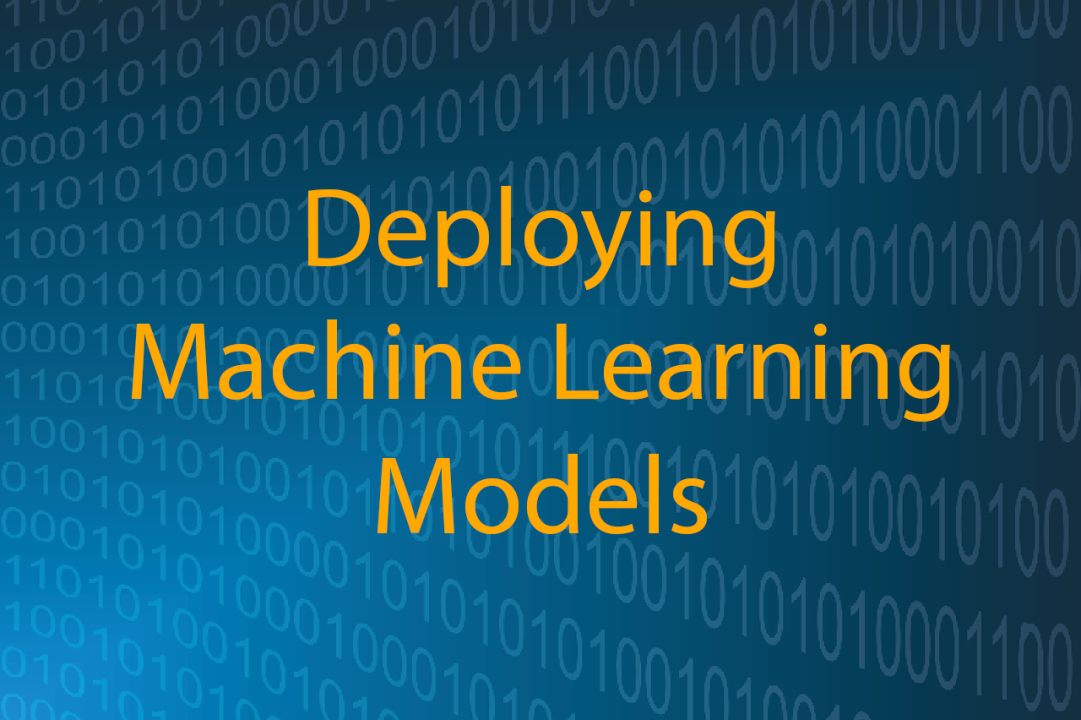 Deploying Machine Learning Solutions Deploying Machine Learning Solutions