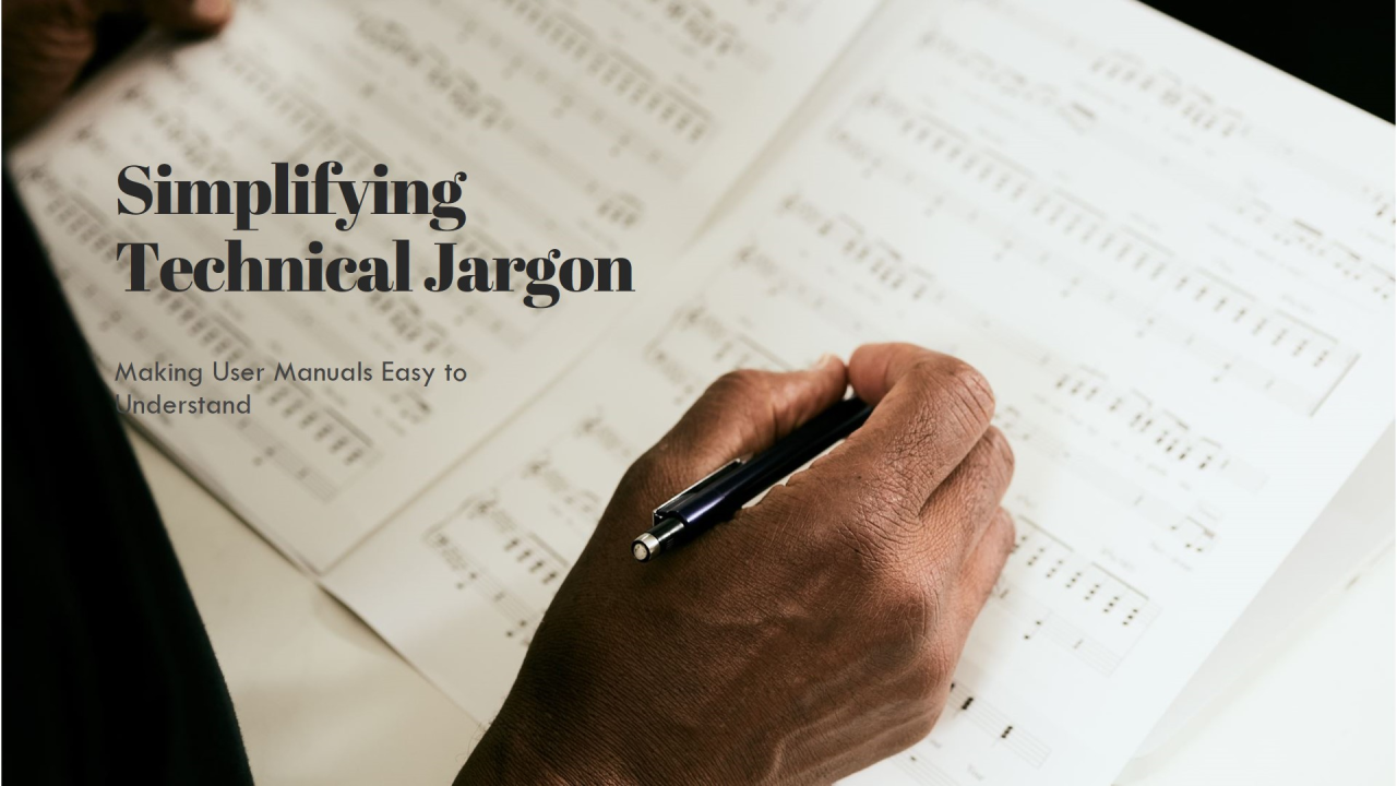 Decoding Complexity: How to Simplify Technical Jargon in User Documentation Decoding Complexity: How to Simplify Technical Jargon in User Documentation