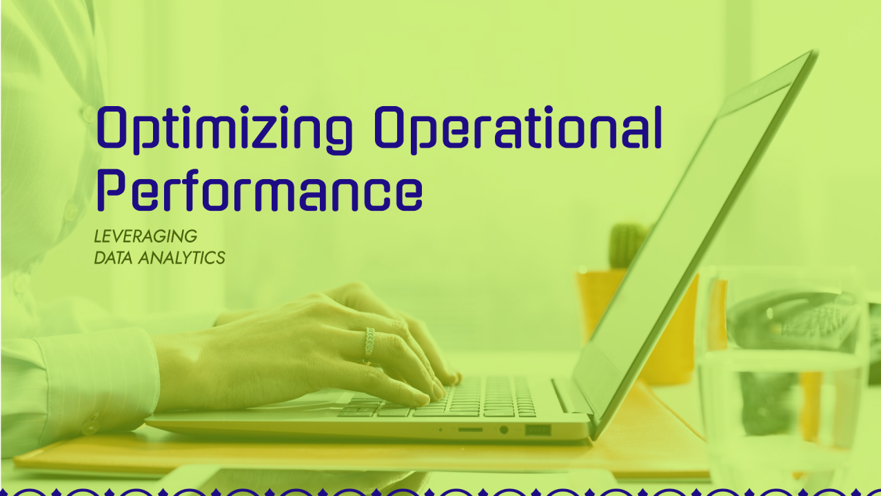 Using Data Analytics to Improve Operational Performance Using Data Analytics to Improve Operational Performance