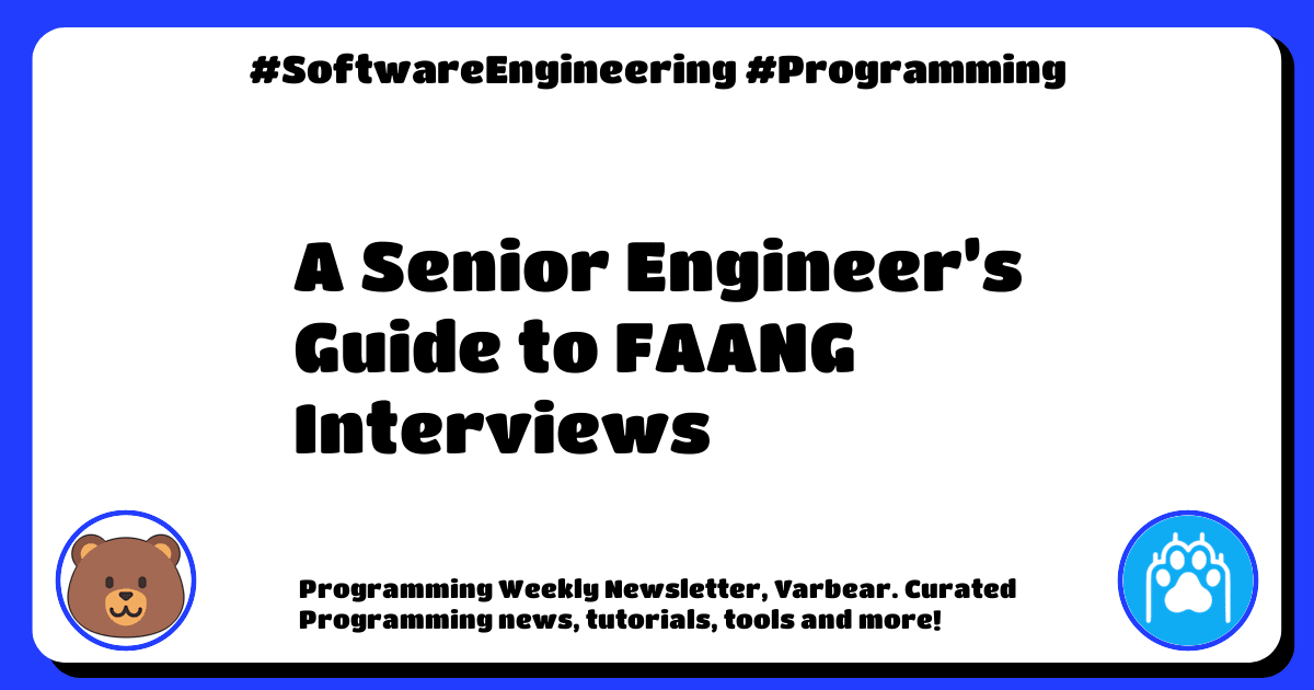 ๐ป Programming Weekly #379: A Senior Engineerโs Guide to FAANG Interviews ๐ป Programming Weekly #379: A Senior Engineerโs Guide to FAANG Interviews