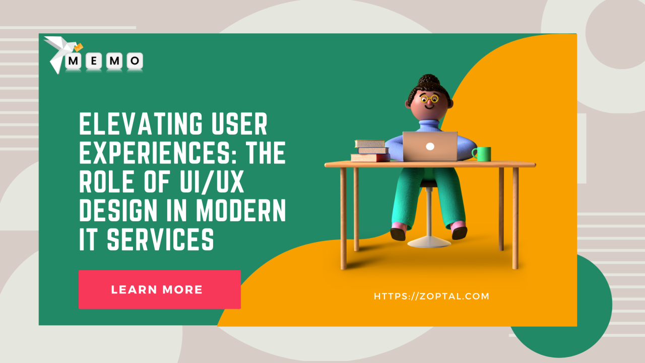 Elevating User Experiences: The Role of UI/UX Design in Modern IT Services Elevating User Experiences: The Role of UI/UX Design in Modern IT Services