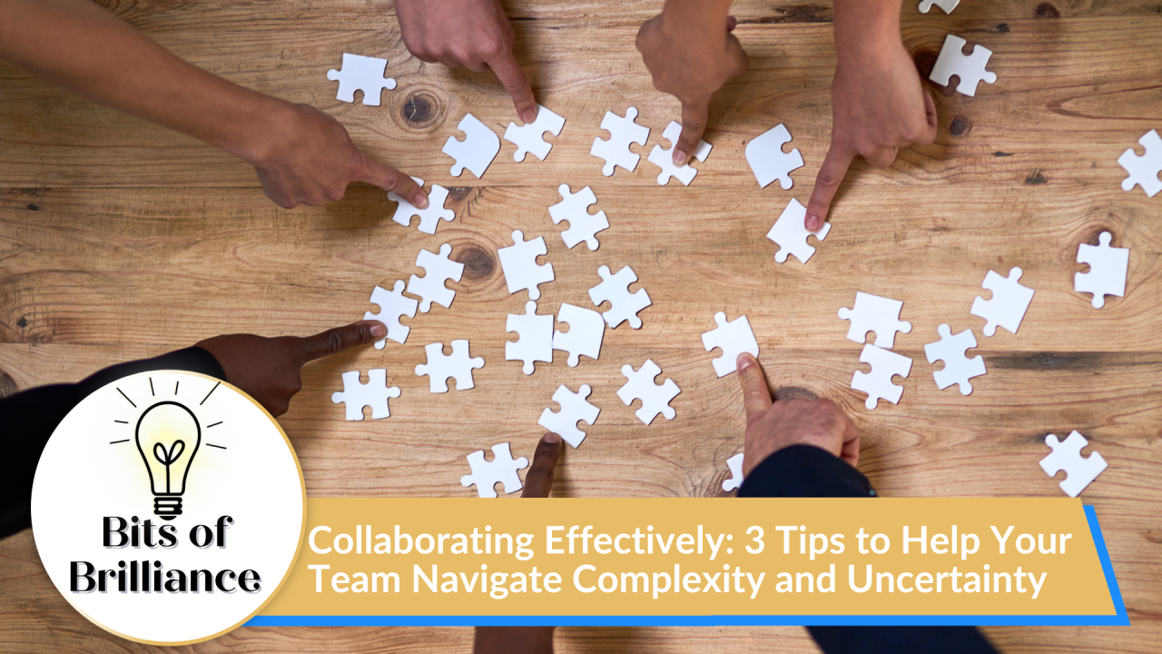 Collaborating Effectively: 3 Tips to Help Your Team Navigate Complexity ... Collaborating Effectively: 3 Tips to Help Your Team Navigate Complexity ...