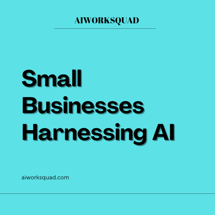 Small Businesses Harnessing AI. Small Businesses Harnessing AI.