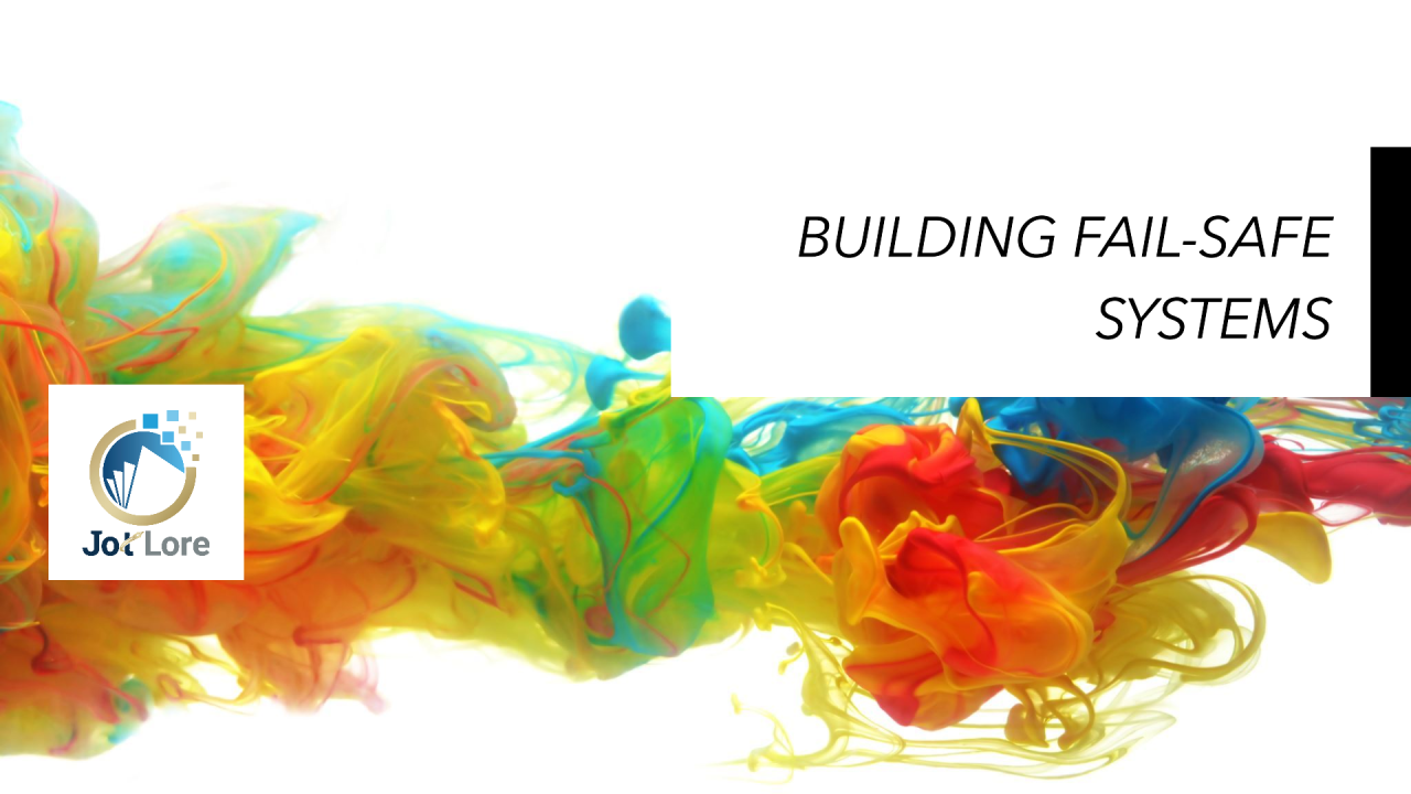 Building Fail-Safe Systems in Software Development Building Fail-Safe Systems in Software Development