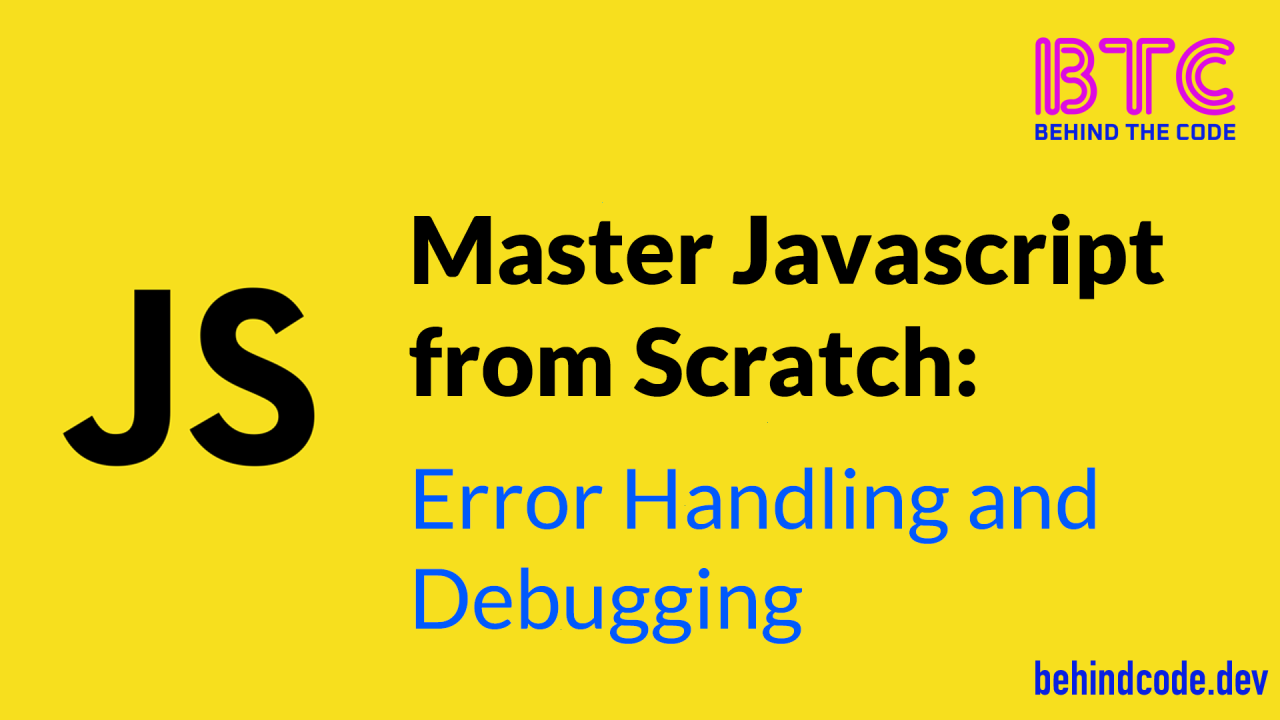 Master JavaScript from Scratch: Error Handling and Debugging Master JavaScript from Scratch: Error Handling and Debugging