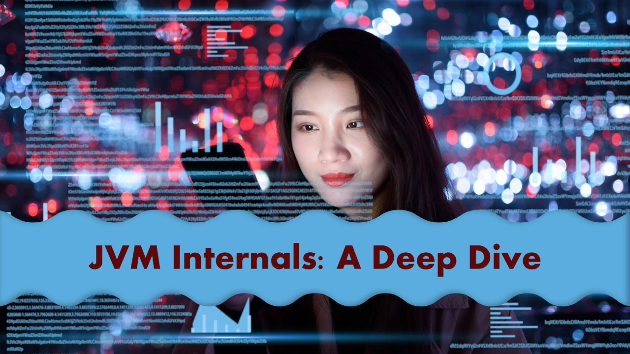 Java internals: Deep dive java developers #part 1 Java internals: Deep dive java developers #part 1