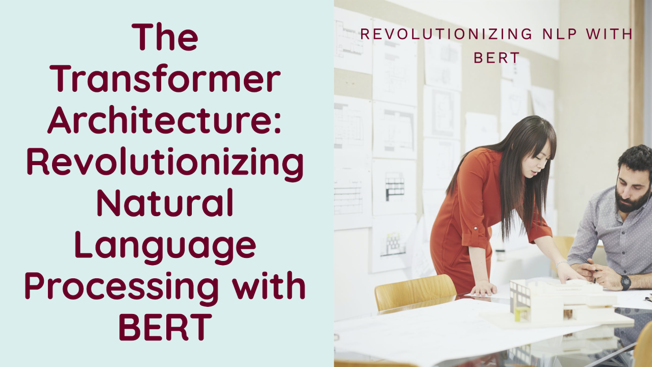 The Transformer Architecture: Revolutionizing Natural Language ... The Transformer Architecture: Revolutionizing Natural Language ...