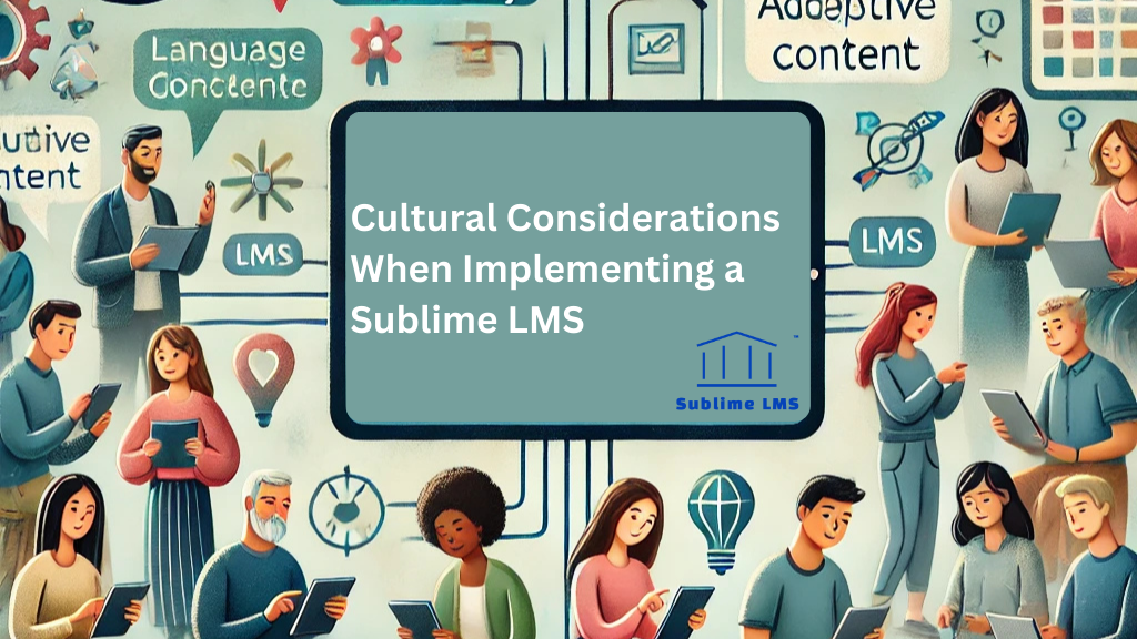 Cultural Considerations When Implementing a Sublime LMS™ Cultural Considerations When Implementing a Sublime LMS™