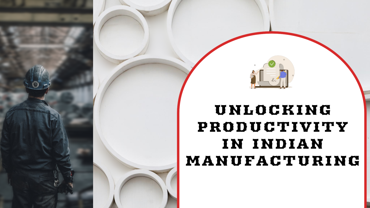 Unlocking Productivity in Indian Manufacturing: Insights from Trade ... Unlocking Productivity in Indian Manufacturing: Insights from Trade ...