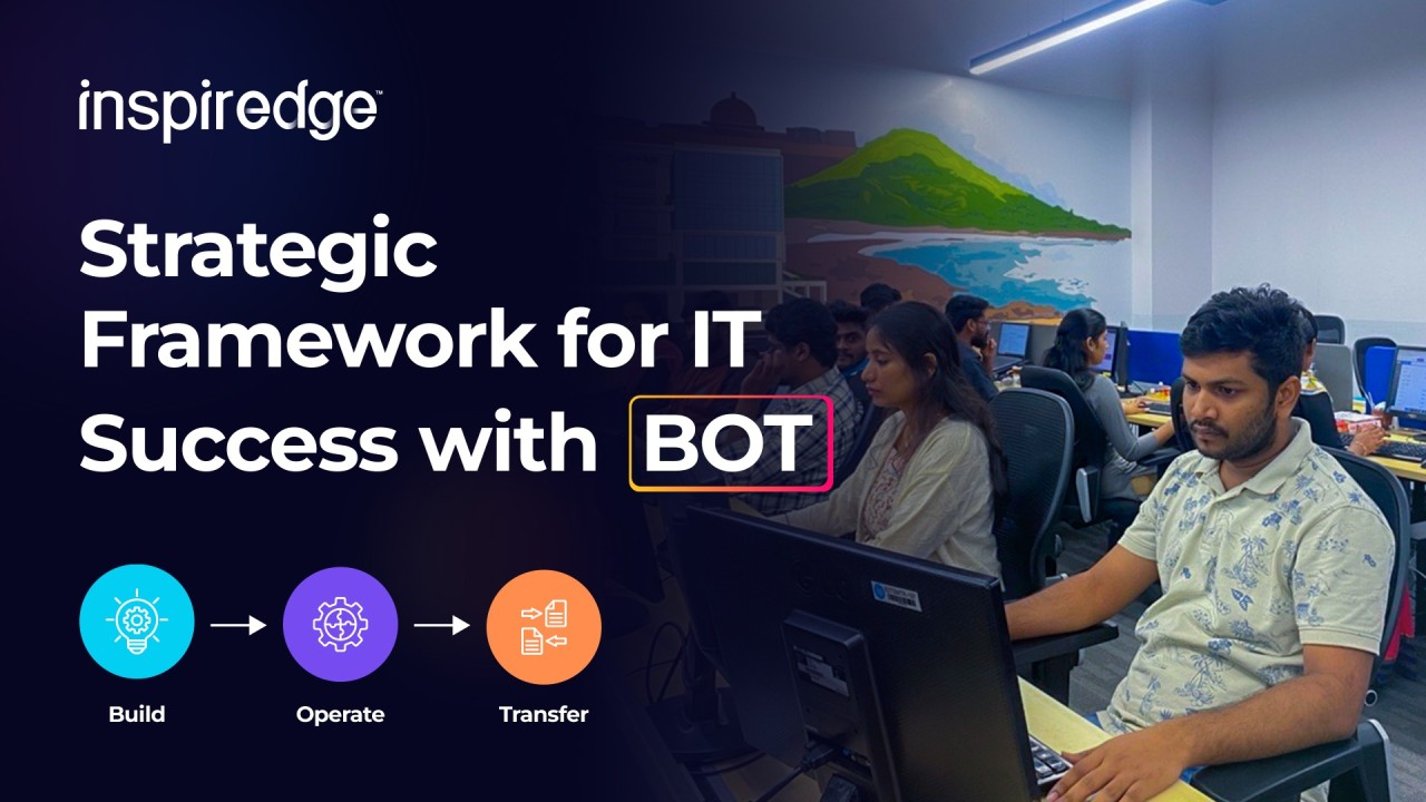 Build-Operate-Transfer (BOT): A Strategic Framework for IT Success Build-Operate-Transfer (BOT): A Strategic Framework for IT Success