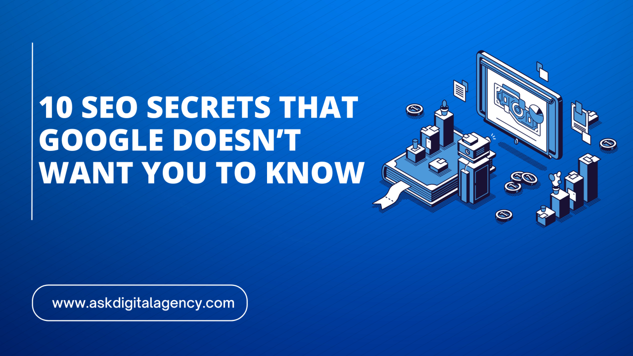 10 SEO Secrets That Google Doesn’t Want You to Know 10 SEO Secrets That Google Doesn’t Want You to Know
