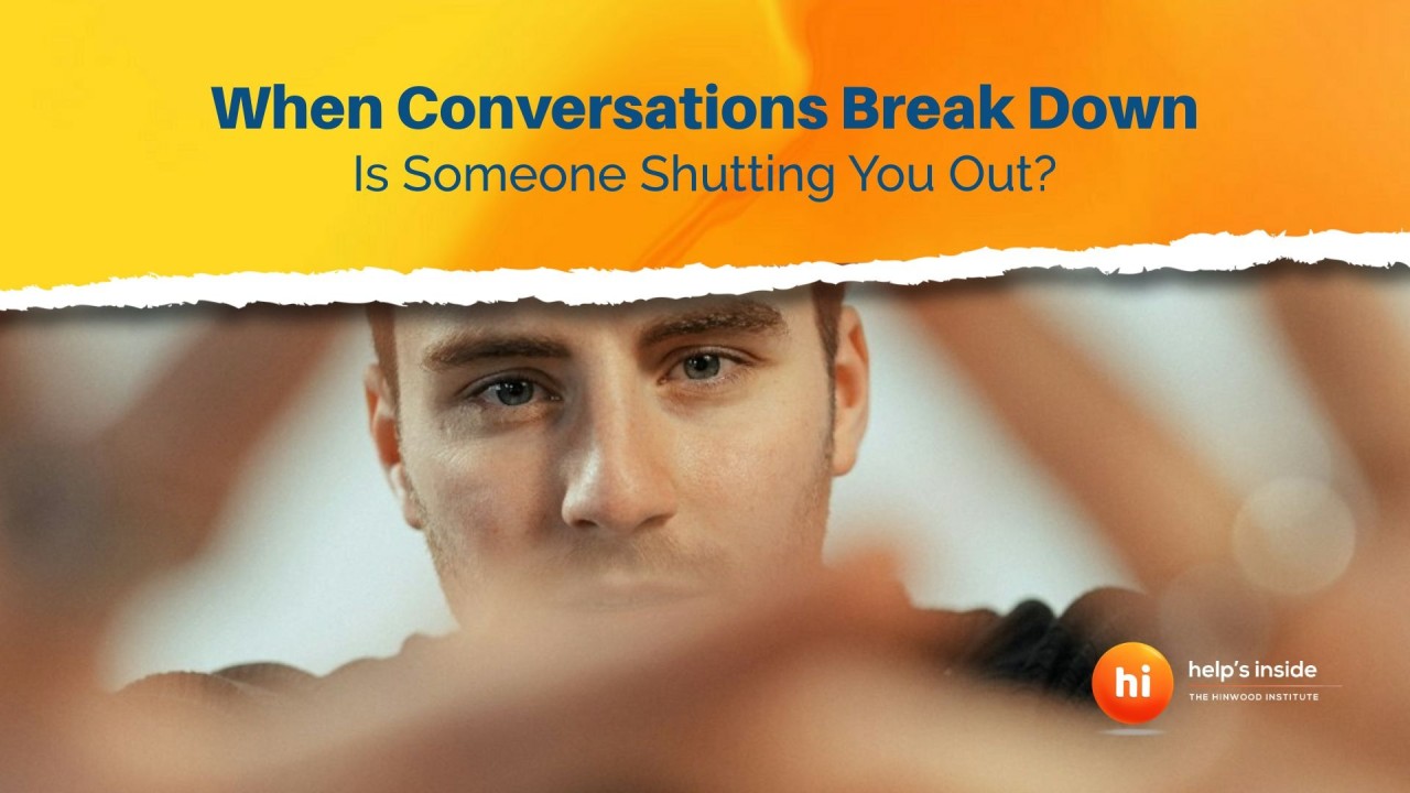 When Conversations Break Down: Is Someone Shutting You Out? When Conversations Break Down: Is Someone Shutting You Out?