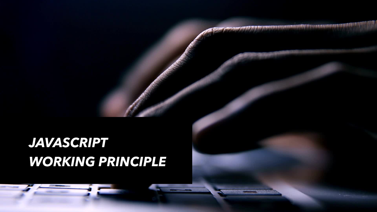Working principle Behind JAVASCRIPT Working principle Behind JAVASCRIPT