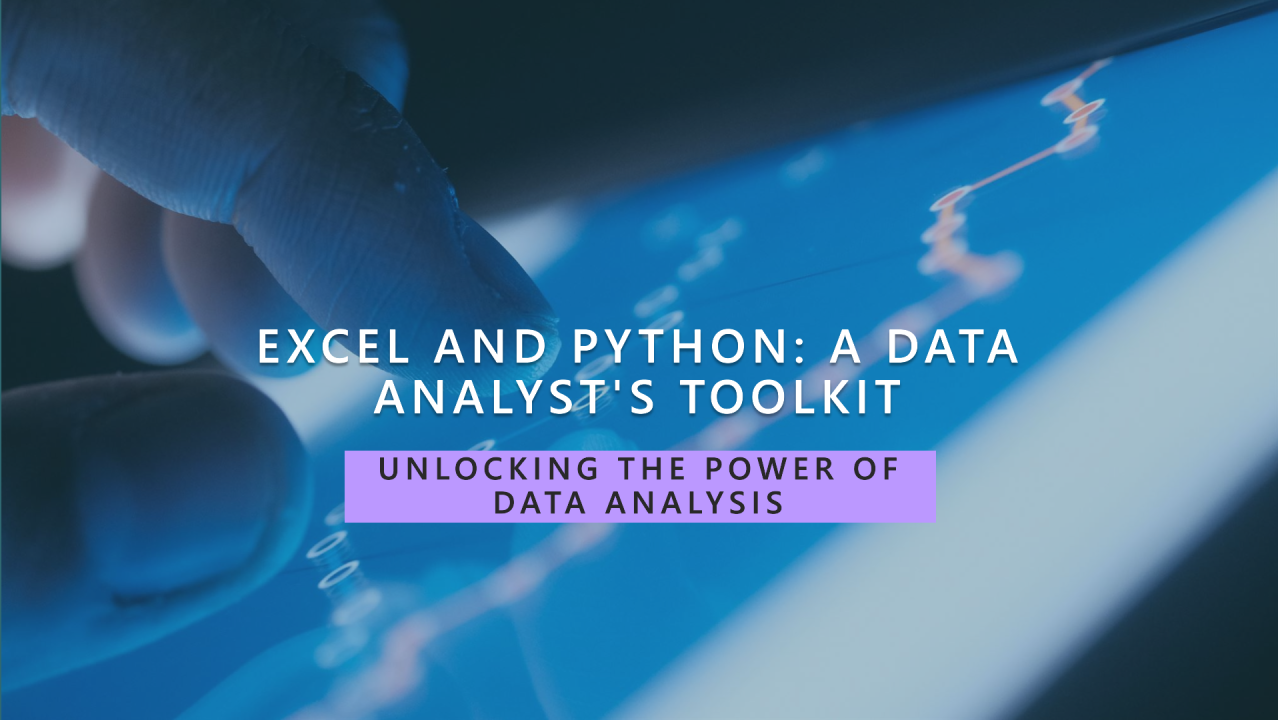 Excel and Python: A Data Analyst’s Toolkit Excel and Python: A Data Analyst’s Toolkit