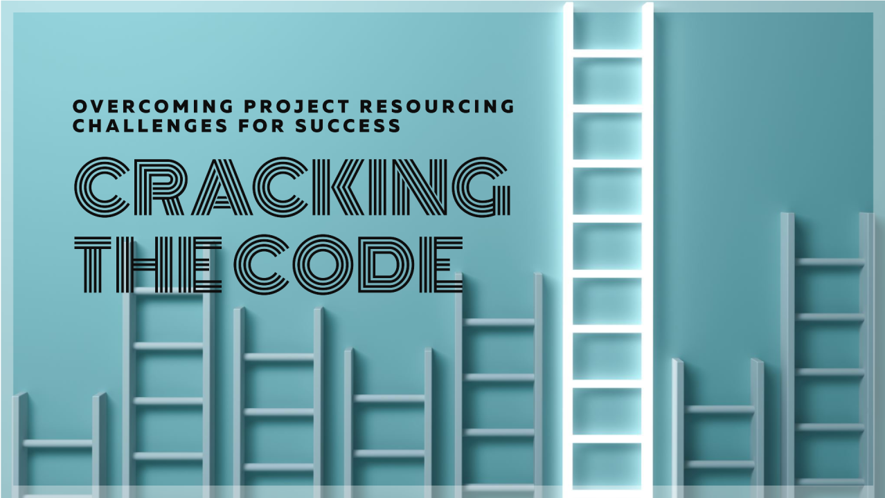 Cracking the Code- Overcoming Project Resourcing Challenges for Success Cracking the Code- Overcoming Project Resourcing Challenges for Success