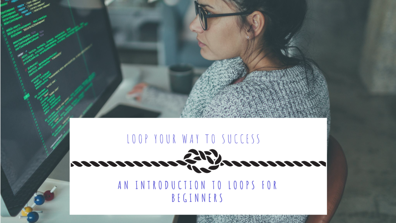 Introduction to Loops: A Coding Essential for Beginners Introduction to Loops: A Coding Essential for Beginners