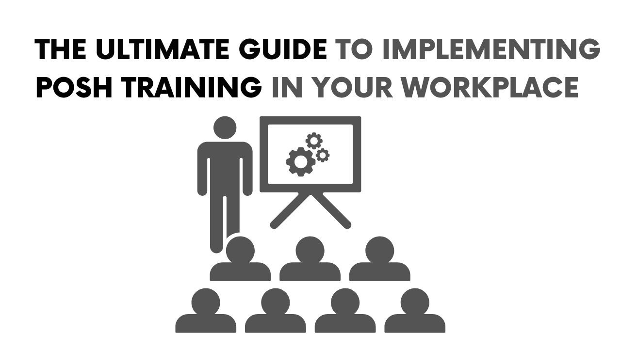 The Ultimate Guide to Implementing POSH Training in Your Workplace The Ultimate Guide to Implementing POSH Training in Your Workplace
