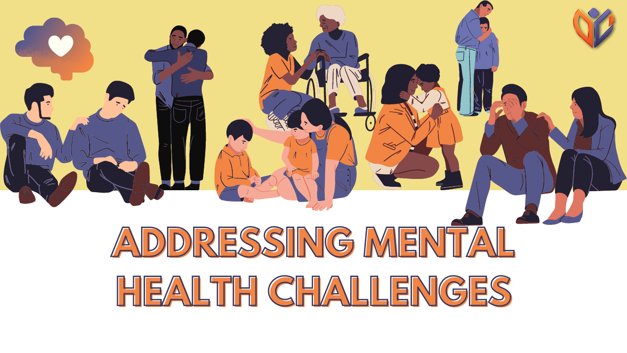 Addressing Mental Health Challenges Addressing Mental Health Challenges