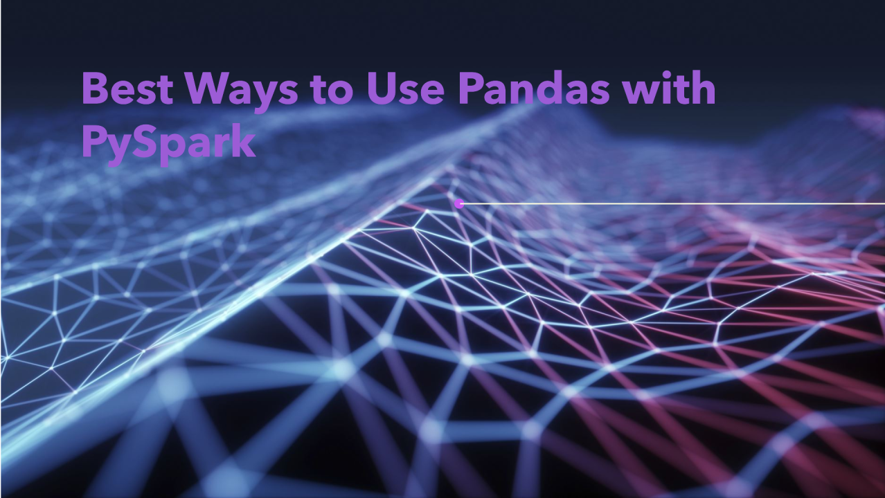 Best Ways to Use Pandas with PySpark Best Ways to Use Pandas with PySpark