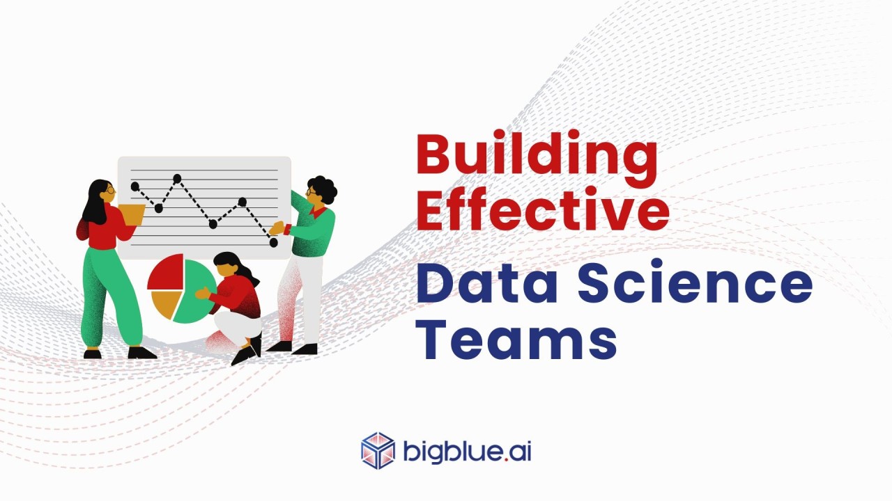 Building Effective Data Science Teams Building Effective Data Science Teams