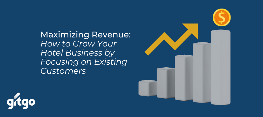 Maximizing Hotel Revenue with Existing Customers Maximizing Hotel Revenue with Existing Customers