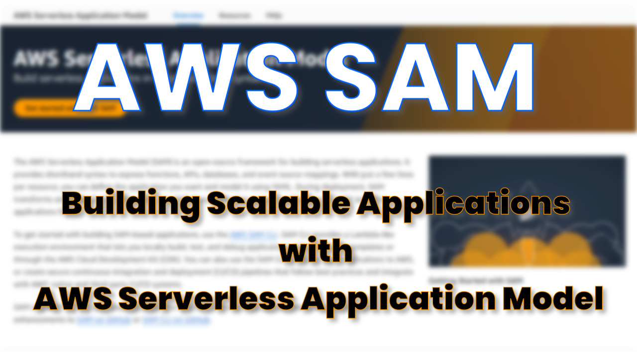 Building Scalable Applications with AWS Serverless Application Model Building Scalable Applications with AWS Serverless Application Model