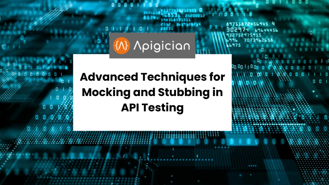Advanced Techniques for Mocking and Stubbing in API Testing Advanced Techniques for Mocking and Stubbing in API Testing
