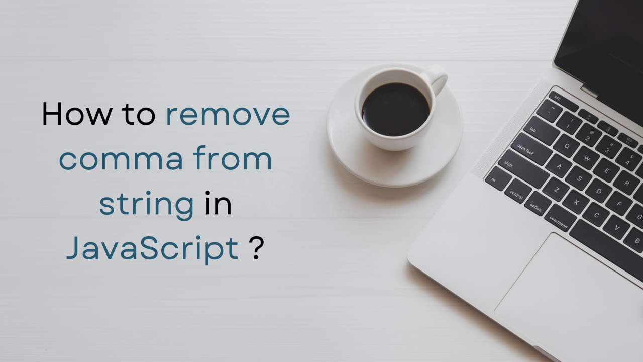 How to remove comma from string in JavaScript | Frontend Interview ... How to remove comma from string in JavaScript | Frontend Interview ...