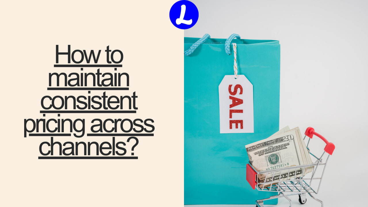 Ensuring Pricing Consistency Across Multiple Sales Channels: A ... Ensuring Pricing Consistency Across Multiple Sales Channels: A ...