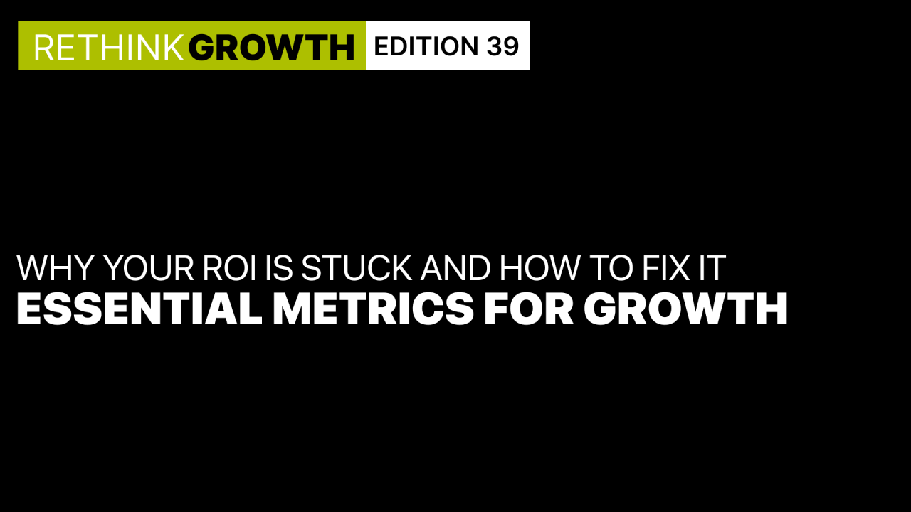 Essential Metrics for Growth: Why Your ROI Is Stuck and How to Fix It Essential Metrics for Growth: Why Your ROI Is Stuck and How to Fix It