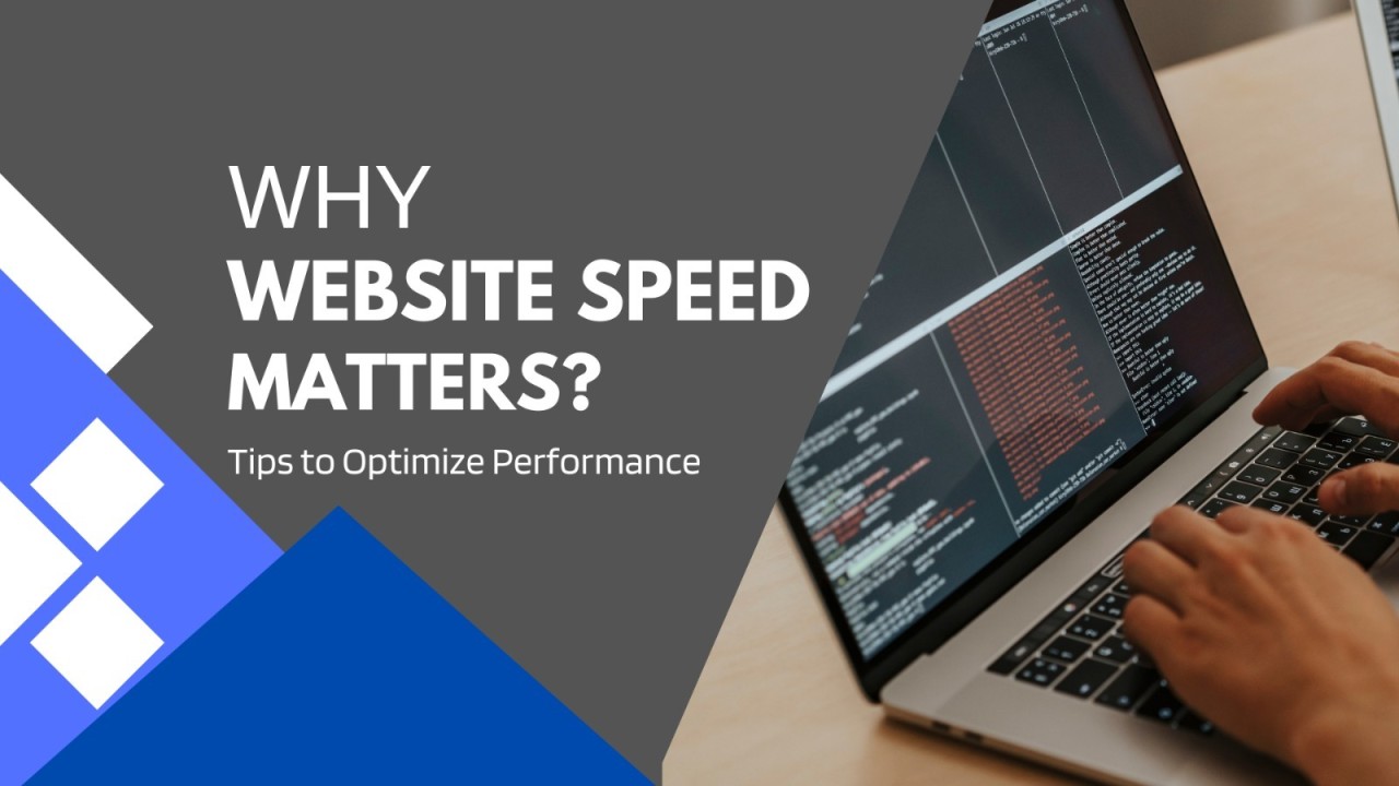 Why Website Speed Matters: Tips to Optimize Performance Why Website Speed Matters: Tips to Optimize Performance