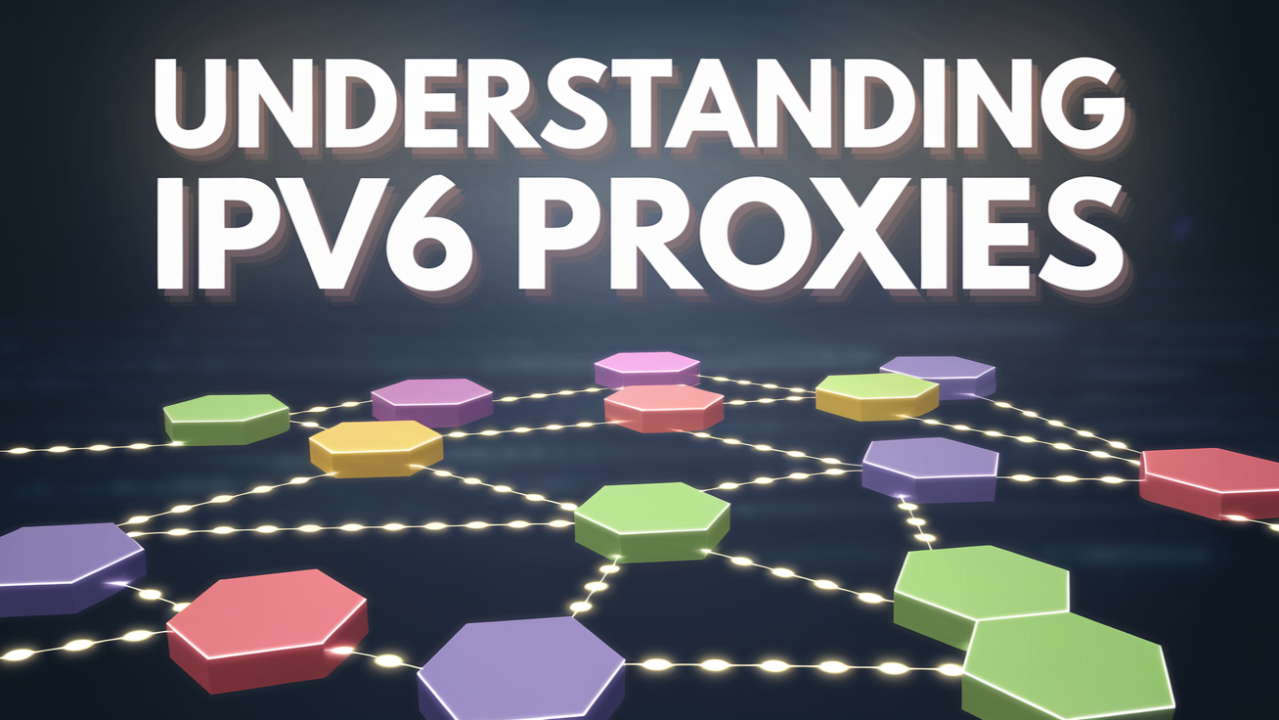 Understanding the Advantages of IPv6 Proxies and Their Static IPs Understanding the Advantages of IPv6 Proxies and Their Static IPs