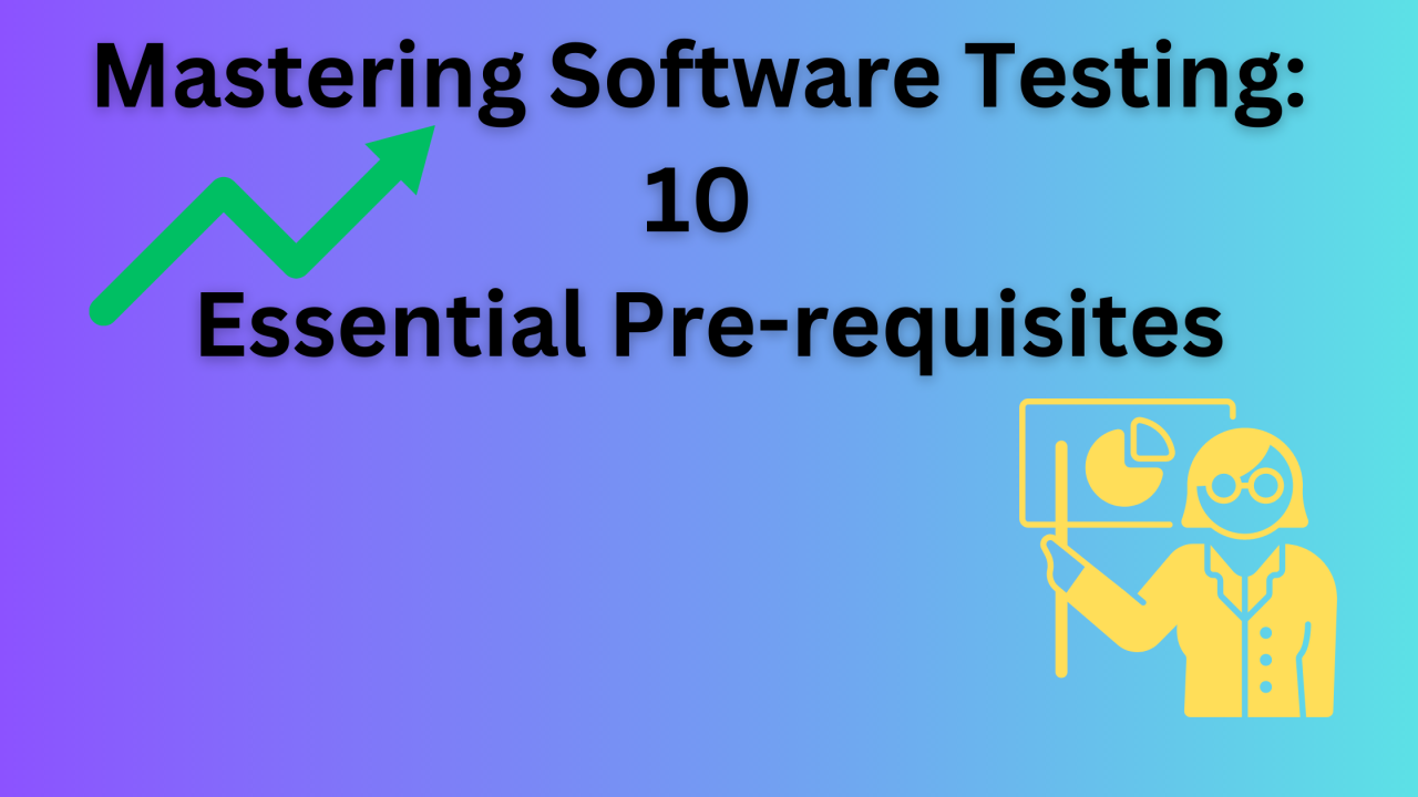 Mastering Software Testing: 10 Essential Pre-requisites | Jayateerth Katti Mastering Software Testing: 10 Essential Pre-requisites | Jayateerth Katti
