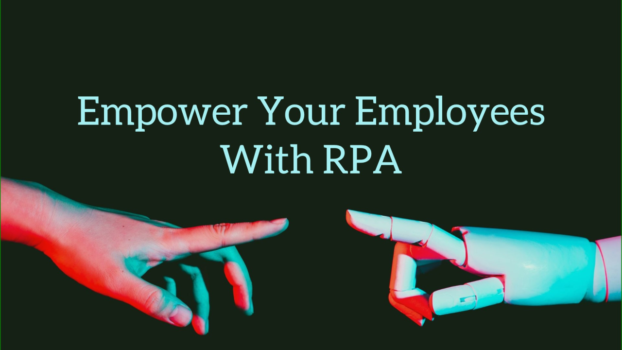 Empowering Employees with RPA: Transforming Mundane Tasks into ... Empowering Employees with RPA: Transforming Mundane Tasks into ...