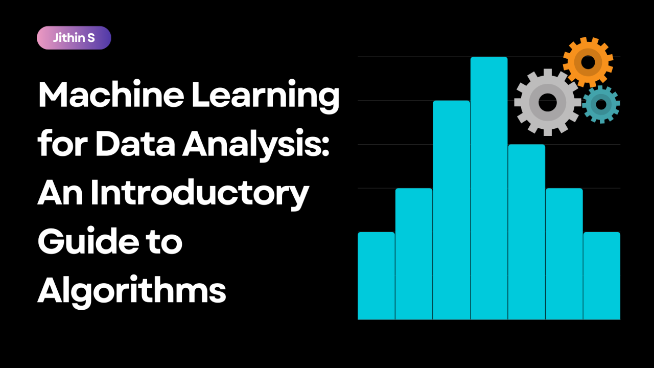 Machine Learning for Data Analysis: An Introductory Guide to Algorithms Machine Learning for Data Analysis: An Introductory Guide to Algorithms