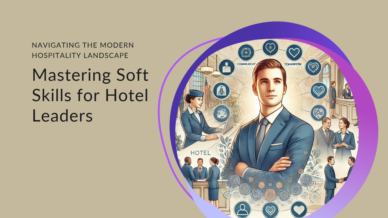 The Essential Soft Skills for Hotel Leaders in the Modern Hospitality ... The Essential Soft Skills for Hotel Leaders in the Modern Hospitality ...