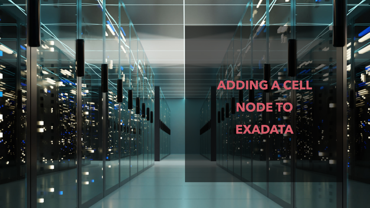 Adding a cell node to Exadata Adding a cell node to Exadata