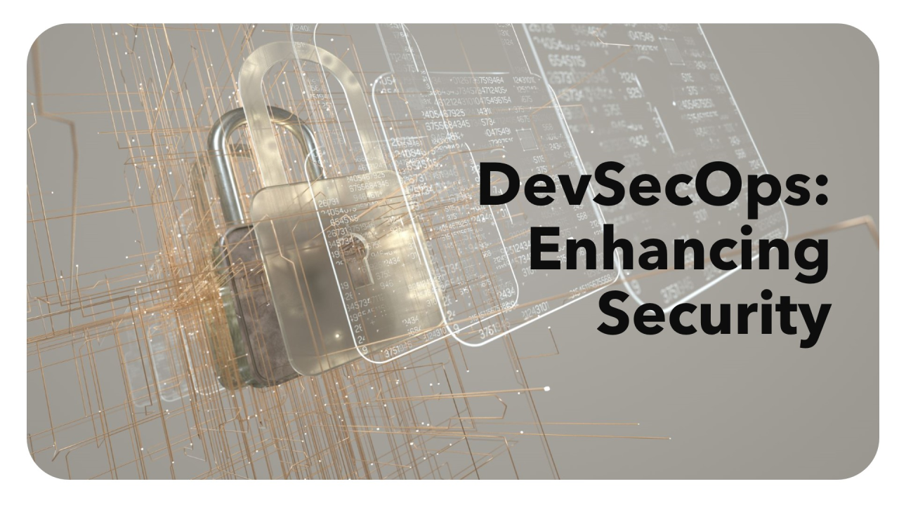 DevSecOps: Enhancing Security in SDLC DevSecOps: Enhancing Security in SDLC
