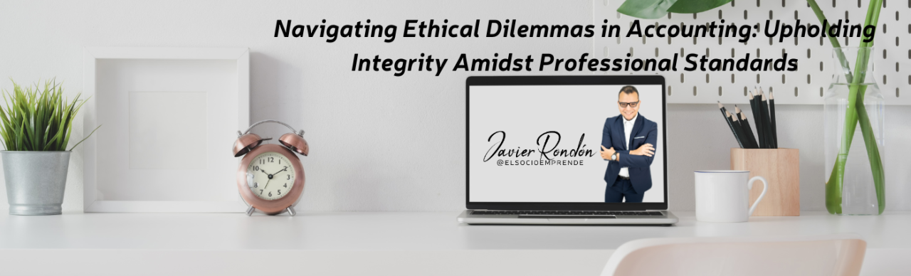 Navigating Ethical Dilemmas in Accounting: Upholding Integrity Amidst ... Navigating Ethical Dilemmas in Accounting: Upholding Integrity Amidst ...