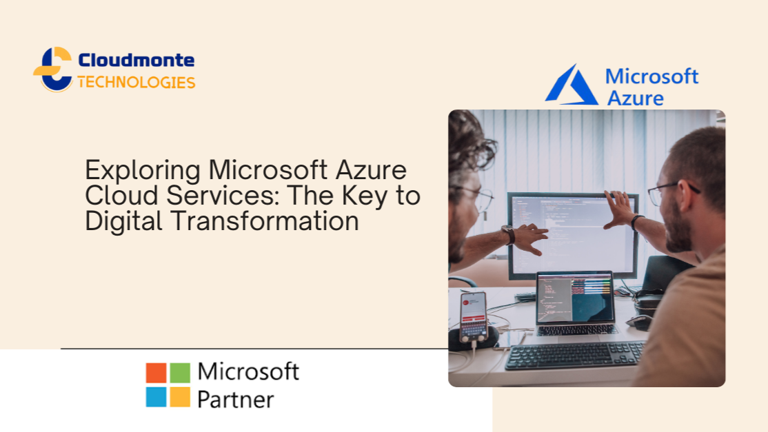 Exploring Microsoft Azure Cloud Services: The Key to Digital Transformation Exploring Microsoft Azure Cloud Services: The Key to Digital Transformation