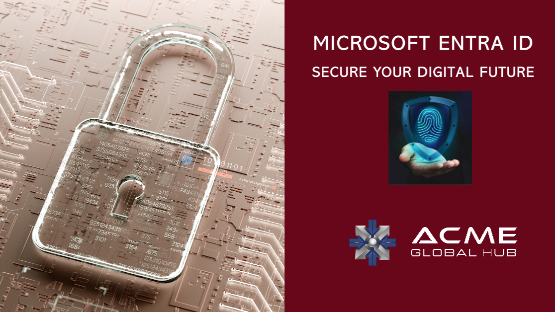 Entra ID: Secure Your Digital Future Entra ID: Secure Your Digital Future